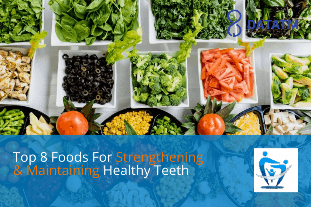 Top 8 Foods For Strengthening & Maintaining Healthy Teeth - Your ...