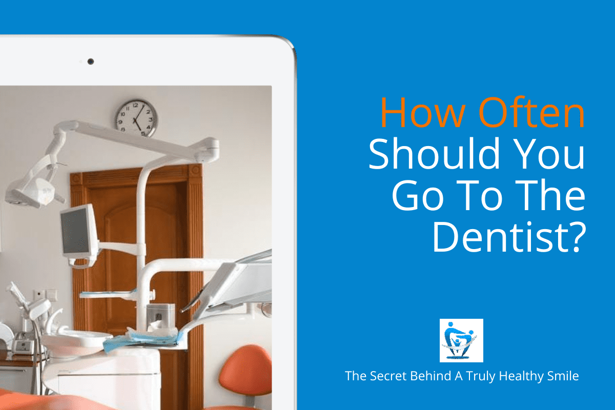 How Often Should You Go To The Dentist? - Your Healthy Smile